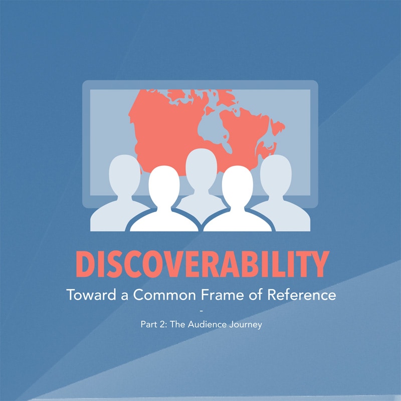 Discoverability Part 2: The Audience Journey | Canada Media Fund